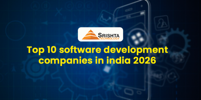 Top 10 Software Development Companies In India 2026 - Srishta Technology